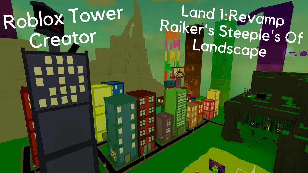 Land 1:Revamp Raiker's Steeple's Of Landscape (Roblox Tower Creator ...