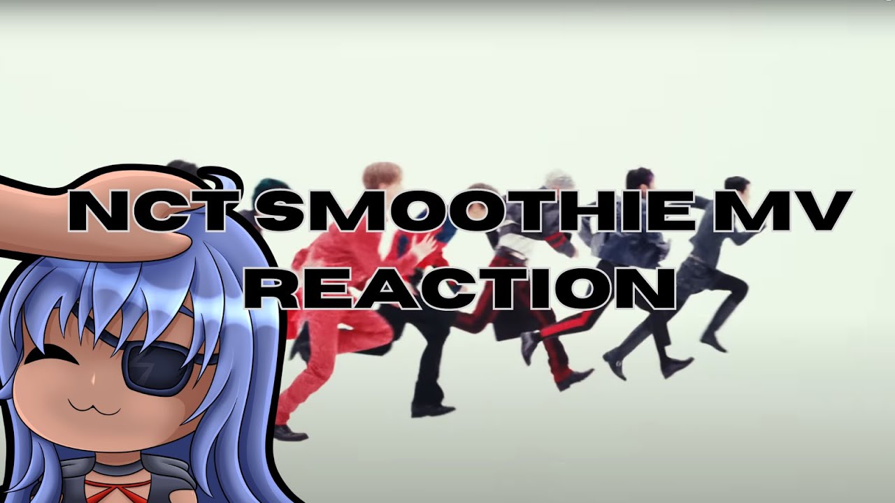 Ninato Reacts to NCT DREAM 엔시티 드림 'Smoothie' MV - YouTube