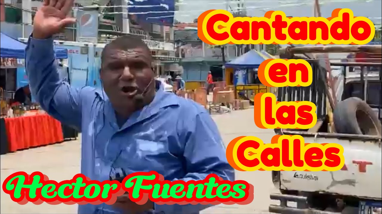 Hector Fuentes- Cantando en Las Calles de Sabá Colón, Honduras 🇭🇳 - YouTube