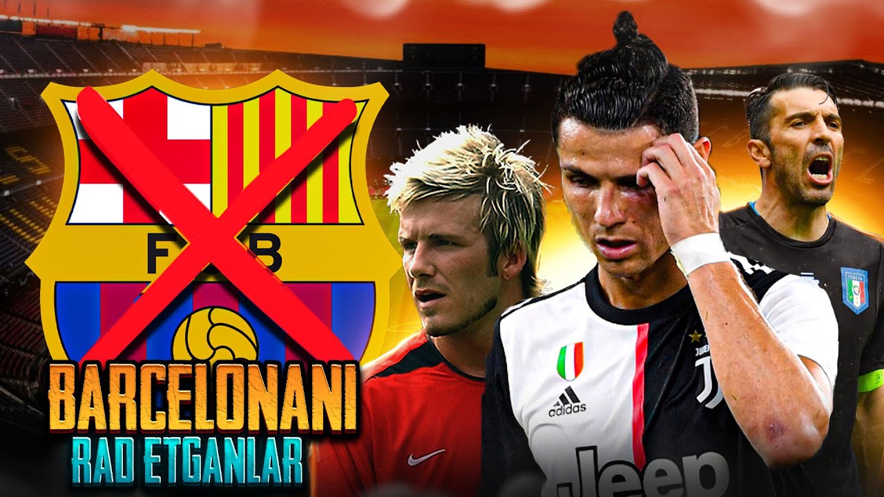 TOP-10 : FC BARCELONA TAKLIFINI RAD ETGAN FUTBOLCHILAR - YouTube