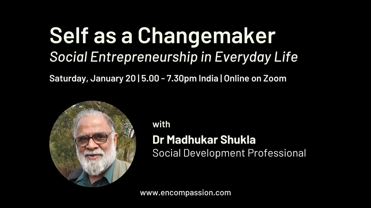 January 20, 2024 - Workshop: Self as a Changemaker, with Dr. Madhukar Shukla - YouTube