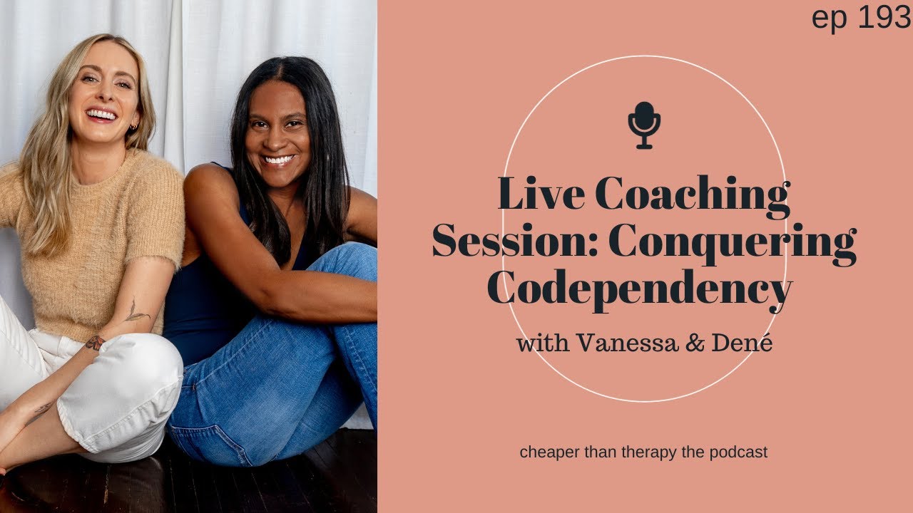 Ep 193 Live Coaching Session - Conquering Codependency - Cheaper Than ...