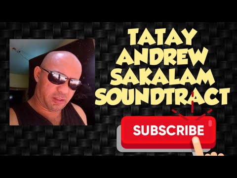 TATAY ANDREW SAKALAM SOUNDTRACT - YouTube