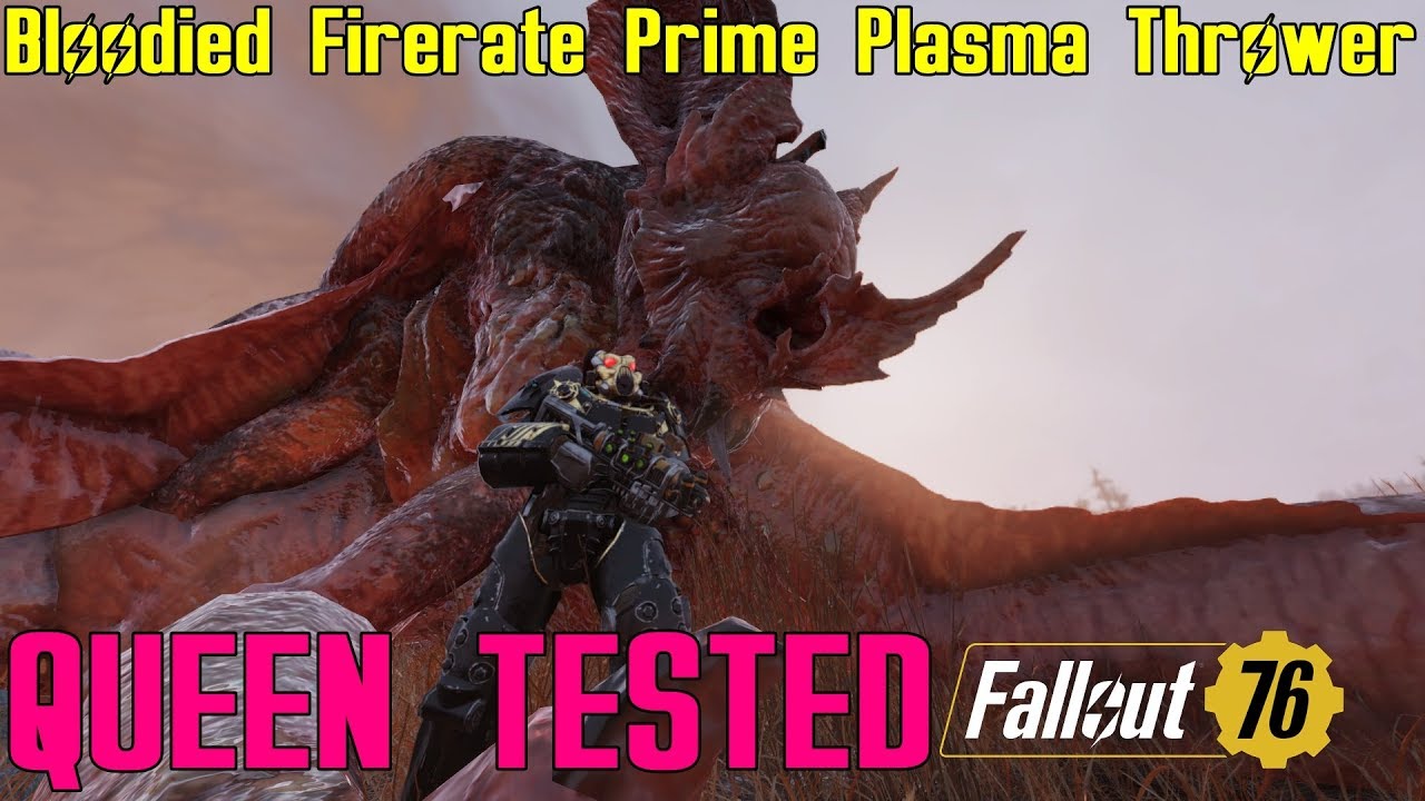 Fallout 76: Queen Tested: Bloodied Firerate Prime Plasma Thrower - YouTube