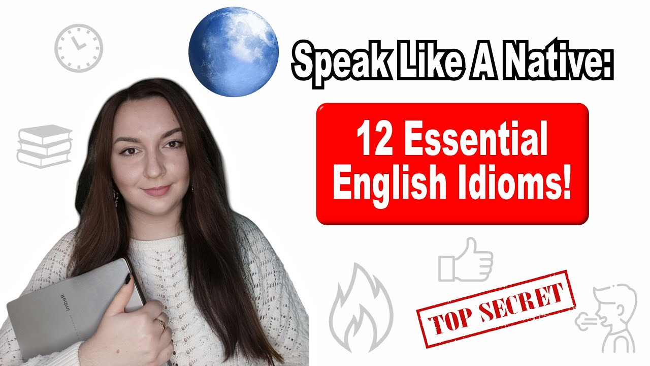 12 Common Idioms To Speak Like A Native: Mastering Nuances Of Native ...