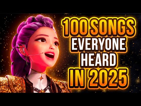 100 SONGS EVERYONE HEARD IN 2025!