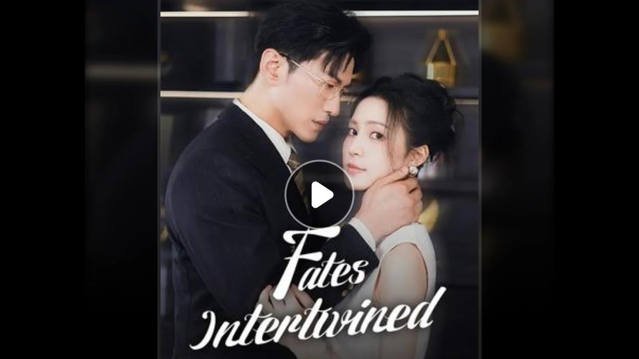 Fates intertwined [Chinese Drama 2025] Full EPISODE English-sUb - YouTube