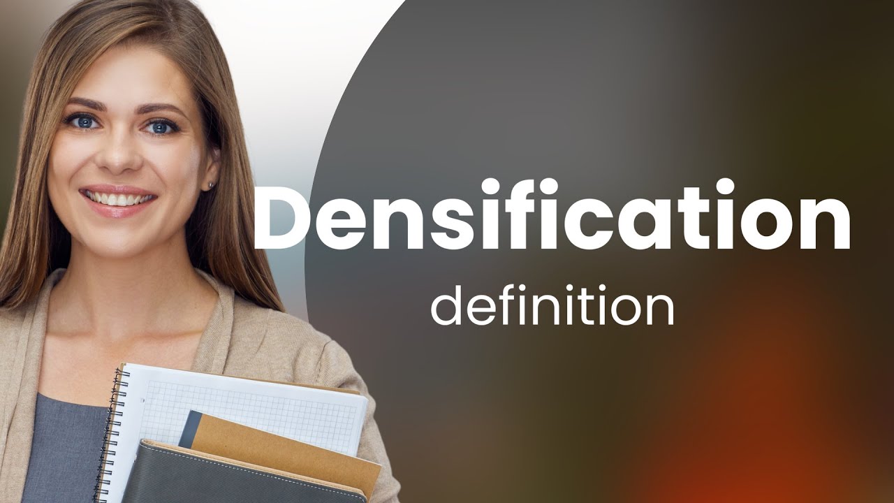 Densification • what is DENSIFICATION meaning - YouTube