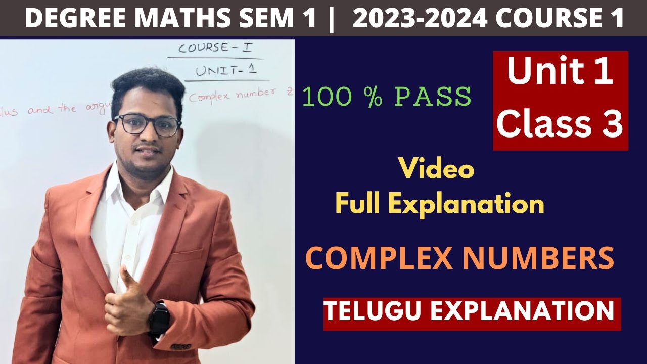 DEGREE MATHS SEM 1 2023-2024 COURSE 1 ESSENTIALS COMPEX NUMBER UNIT 1 ...