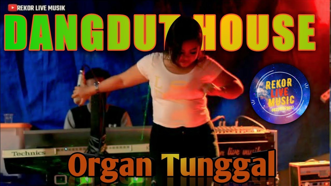 DANGDUT HOUSE ORGEN TUNGGAL - YouTube
