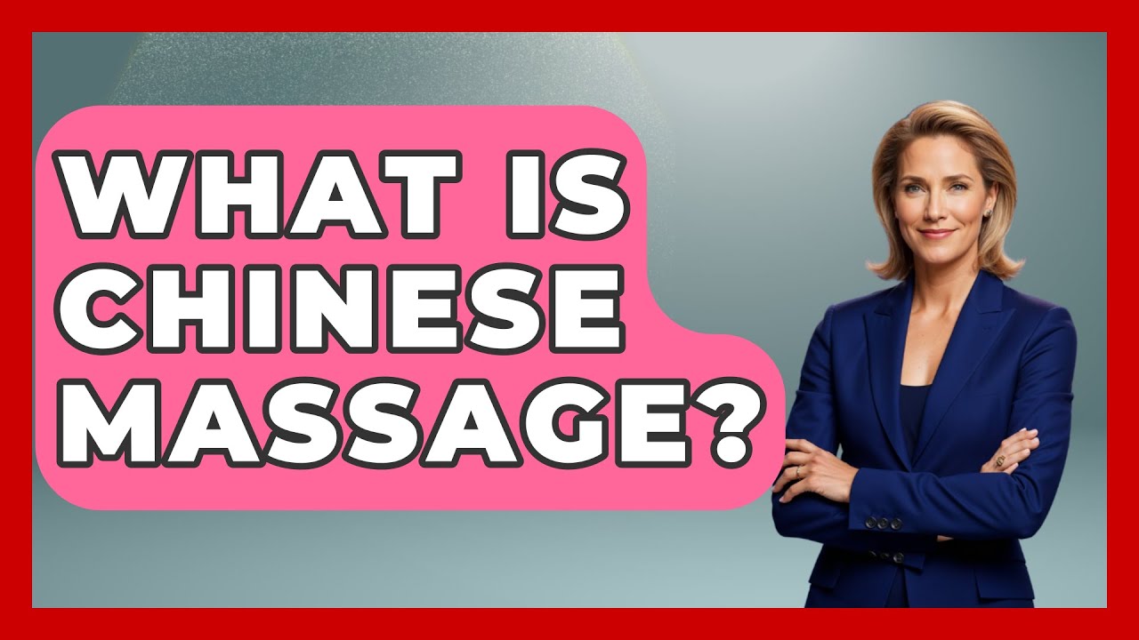 What Is Chinese Massage? - Holistic Balance And Bliss - YouTube