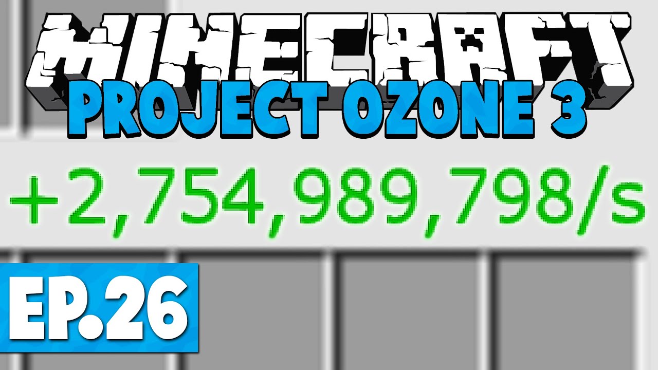 Minecraft Project Ozone 3 | BILLIONS Of EMC Per Second! #26 [Modded ...