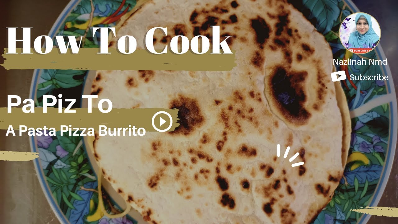 How To Cook PaPizTo - A Fusion of Pasta, Pizza & Burrito | - YouTube
