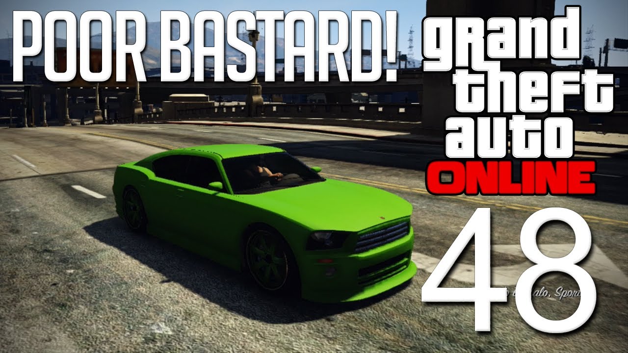 GTA 5 Online - Episode 48 - Poor Bastard! - YouTube
