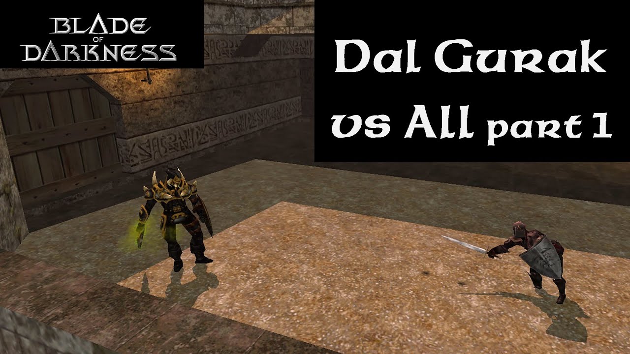 Blade of Darkness - Dal Gurak Versus Everyone. Part 1 [NPC battles ...