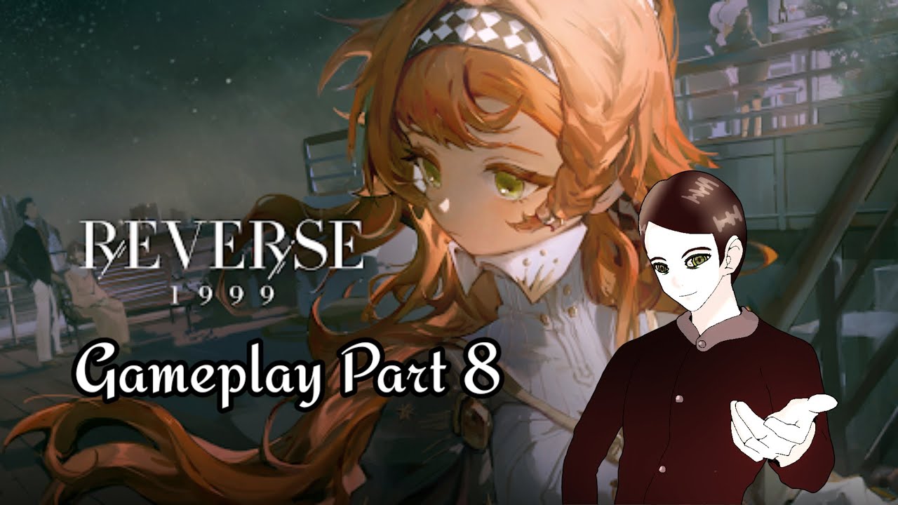Reverse 1999 Gameplay Part 8 - YouTube
