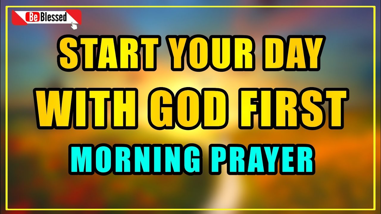START Your Day with GOD First Morning PRAYERS, Daily Jesus Devotional ...