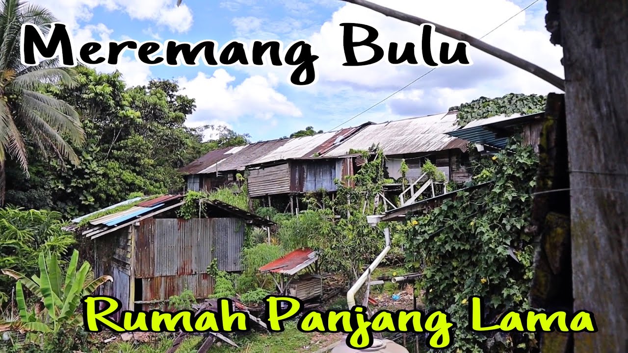 Meremang Bulu Roma Berjalan Ke Hujung Di Rumah Panjang Berusia 50 Tahun ...
