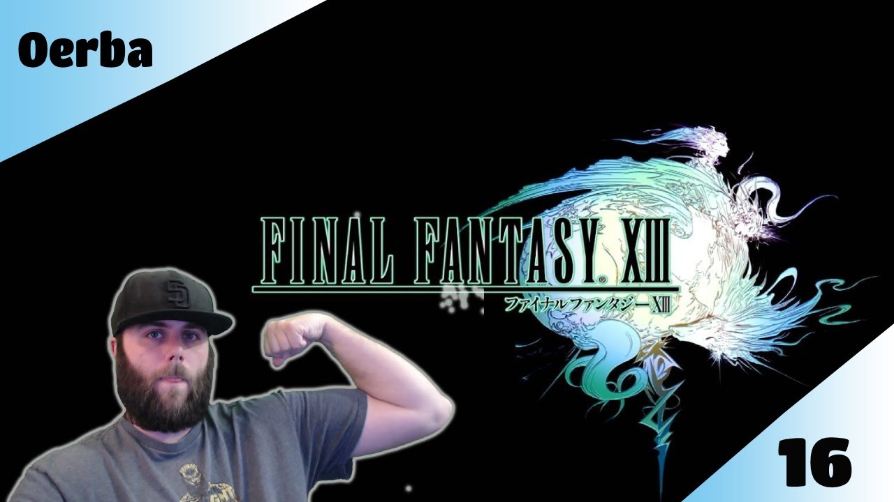 Final Fantasy 13: Oerba Ep 16 - YouTube