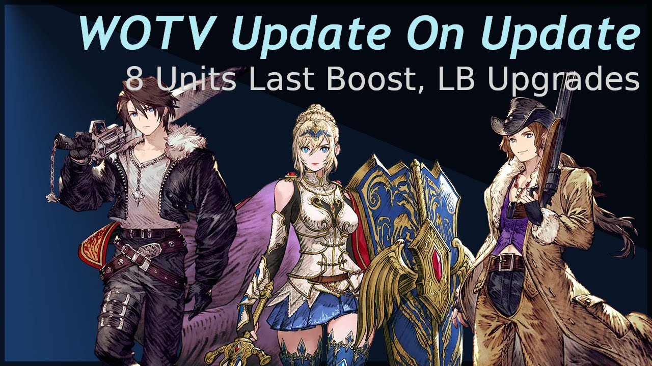 WOTV Update Update: FF8 Units Final Hope and LB upgrades - YouTube