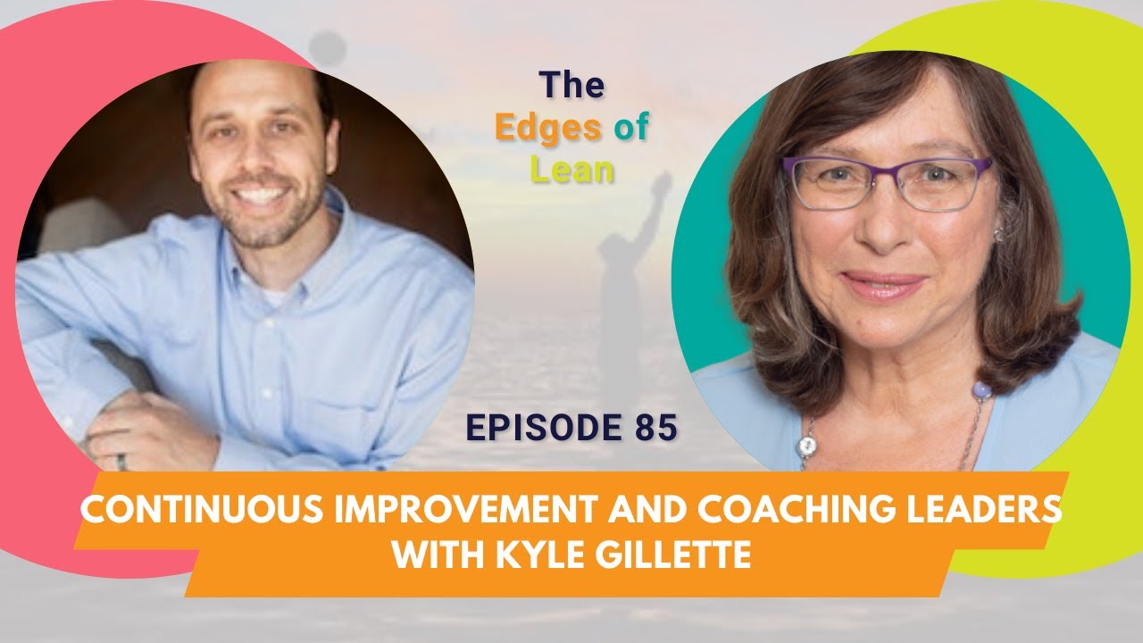 Episode 85 Continuous Improvement and Coaching Leaders with Kyle ...