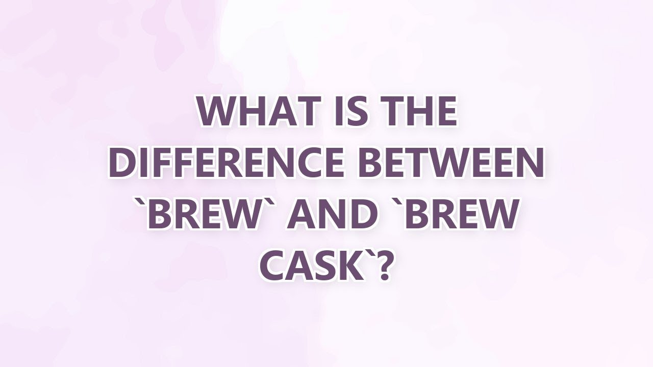 What is the difference between `brew` and `brew cask`? (2 SOLUTIONS ...