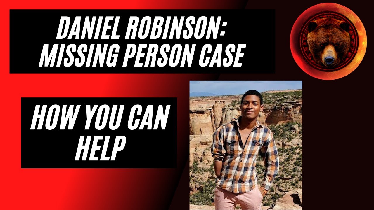 DANIEL ROBINSON: MISSING PERSON'S CASE (POLICE REPORT ANALYSIS ...