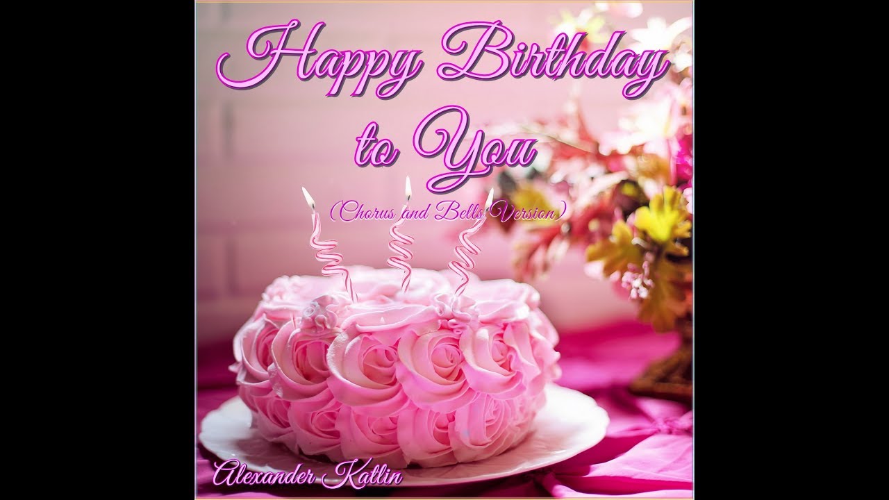 Happy Birthday to You (Chorus and Bells Version) - YouTube