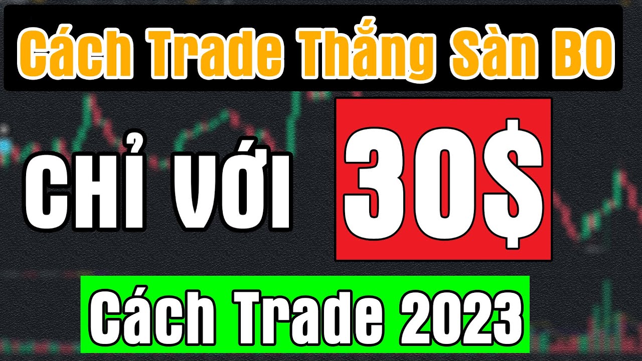 Trade BO II Cách Trade Thắng Sàn BO Đơn Giản Chỉ Với 30$. Bạn Biết Chưa ...