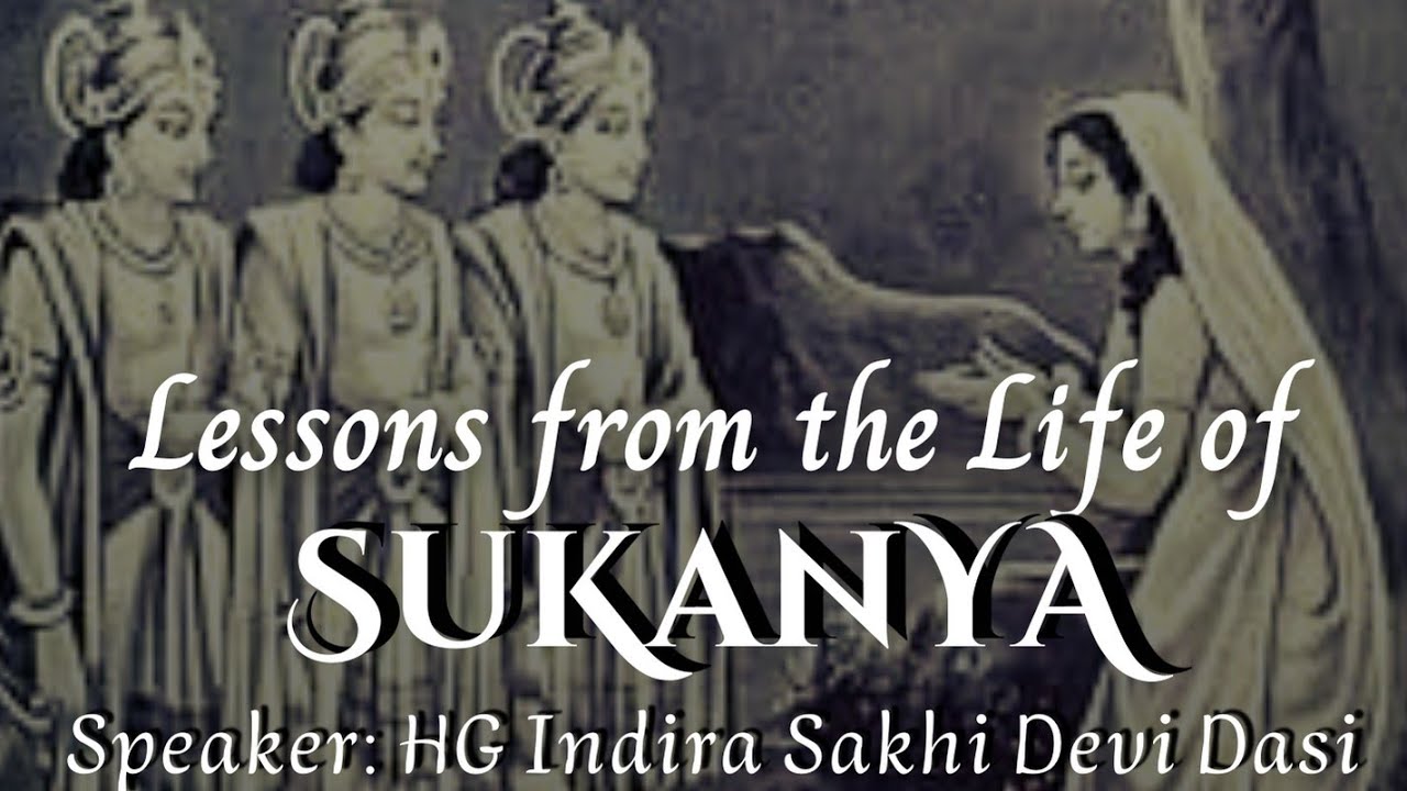 Lessons from the Life of Sukanya || HG Indira Sakhi Devi Dasi - YouTube