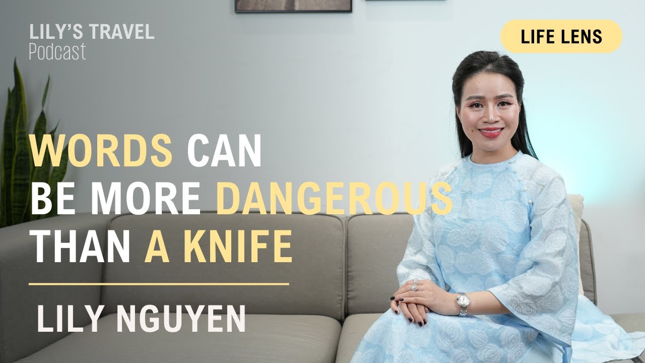 Words can sometimes be more dangerous than a knife - Lily Nguyen | #LifeLens - YouTube