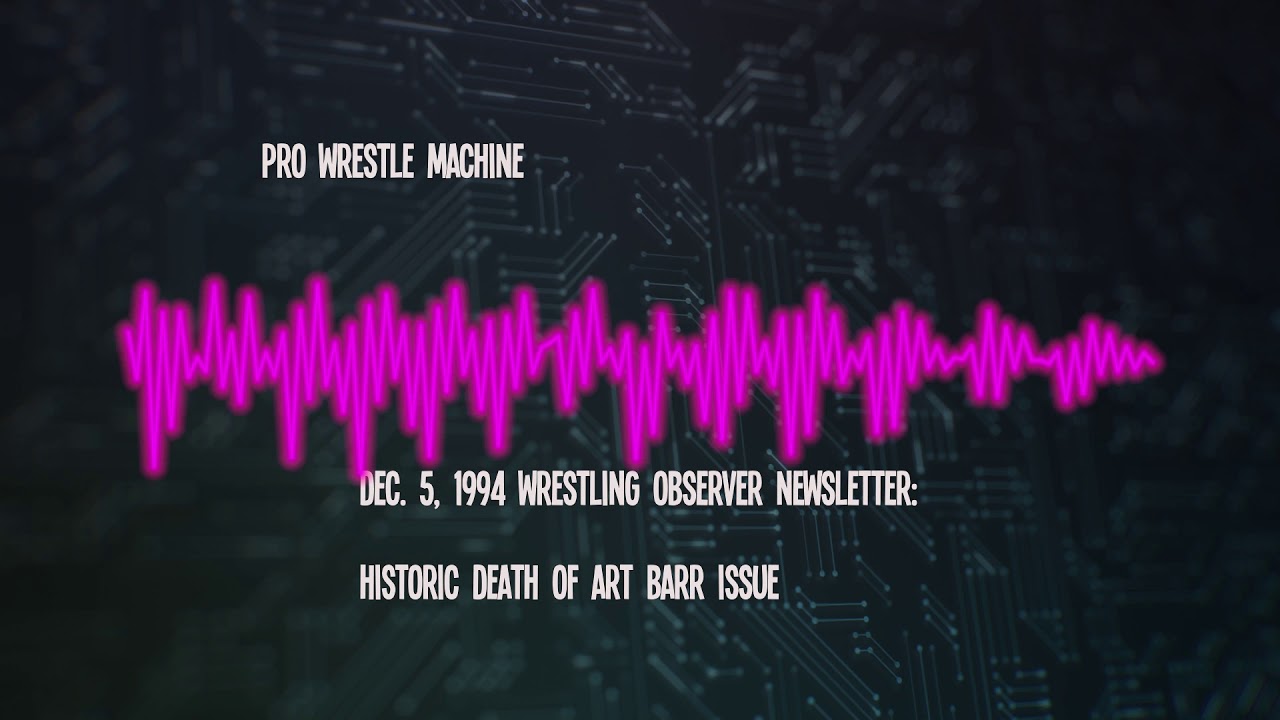 Wrestling Observer Dec 5, 1994: Historic Death of Art Barr Issue - YouTube