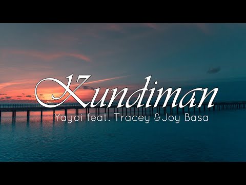 KUNDIMAN - Yayoi feat Tracey & Joy Basa (Lyric Video)