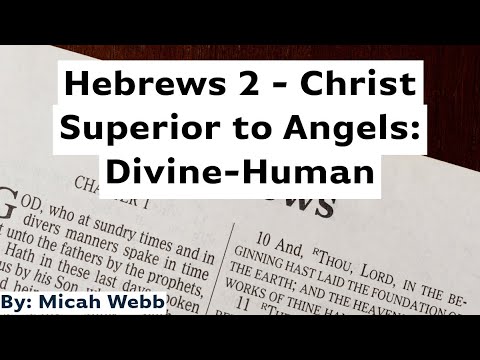 Hebrews 2 -Christ Is Superior to Angels: Divine-Human -December 1, 2024 ...