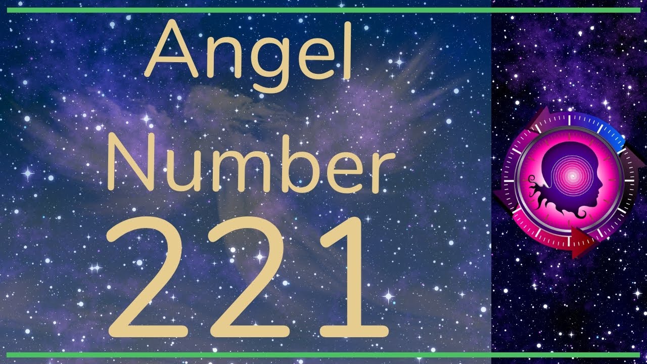 ANGEL NUMBER 221 - (Meanings & Symbolism) - ANGEL NUMBERS - YouTube