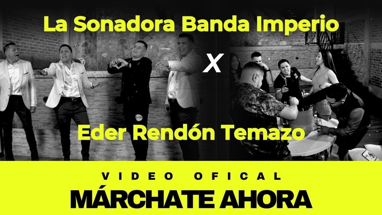 MÁRCHATE AHORA / La Sonadora Banda Imperio FT @edderrendontemazo7151 ...