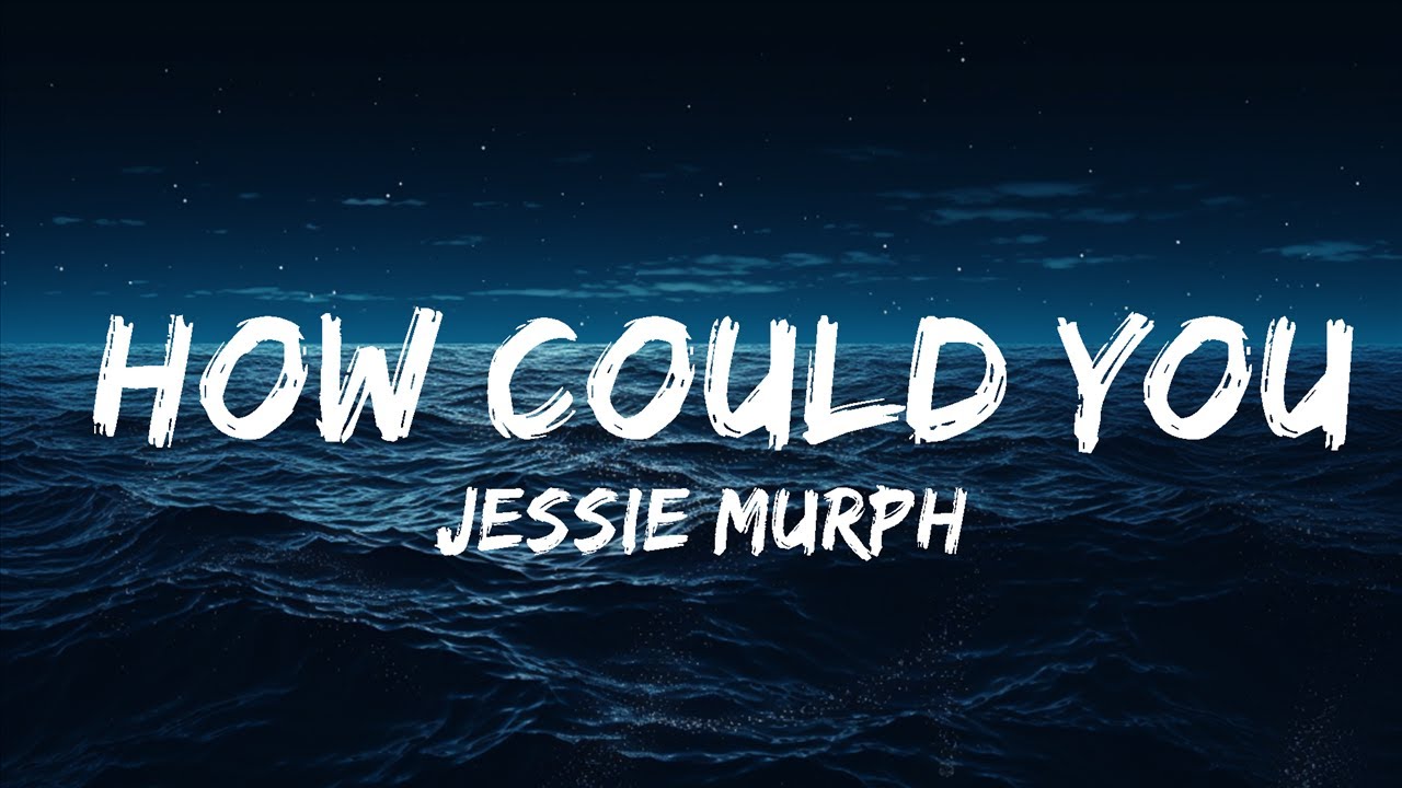 Jessie Murph - How Could You (Lyrics) | 25 Min - YouTube