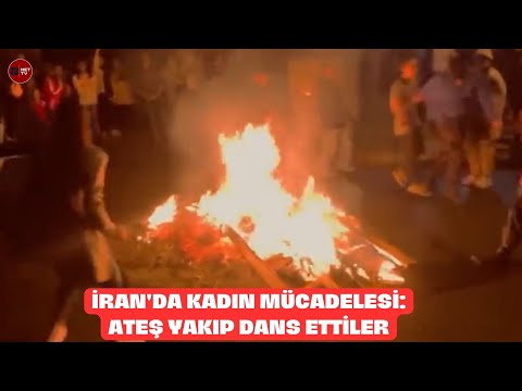 İran'da özgürlük mücadelesi veren kadınlar, Newroz öncesi baş örtülerini ateşe atıp dans ettiler.