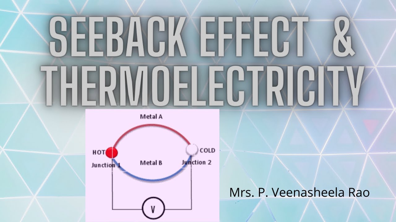 Seeback Effect and Thermo-electricity: Thermocouple - YouTube