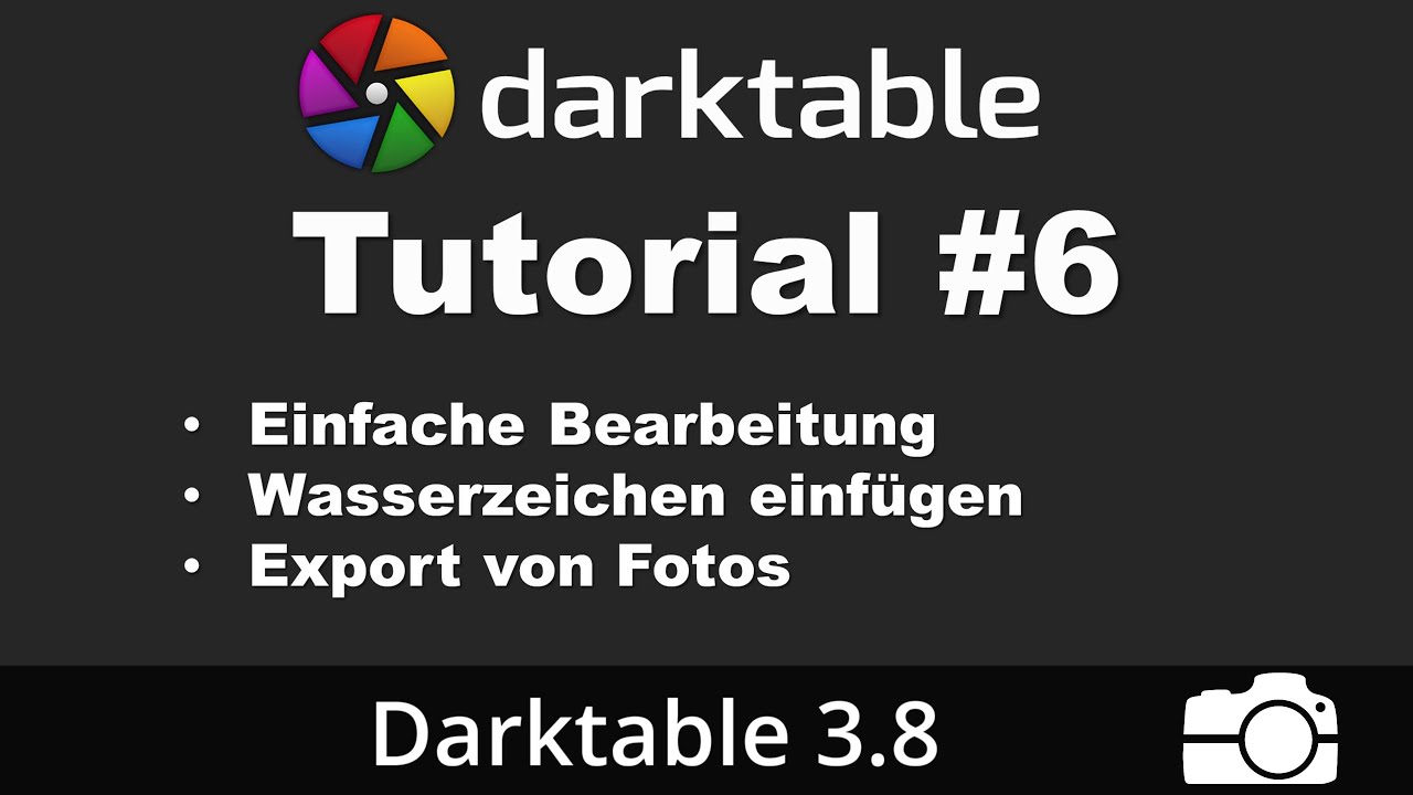 Darktable Tutorial #6: Einfache Bearbeitung, Wasserzeichen und Export | deutsch ...