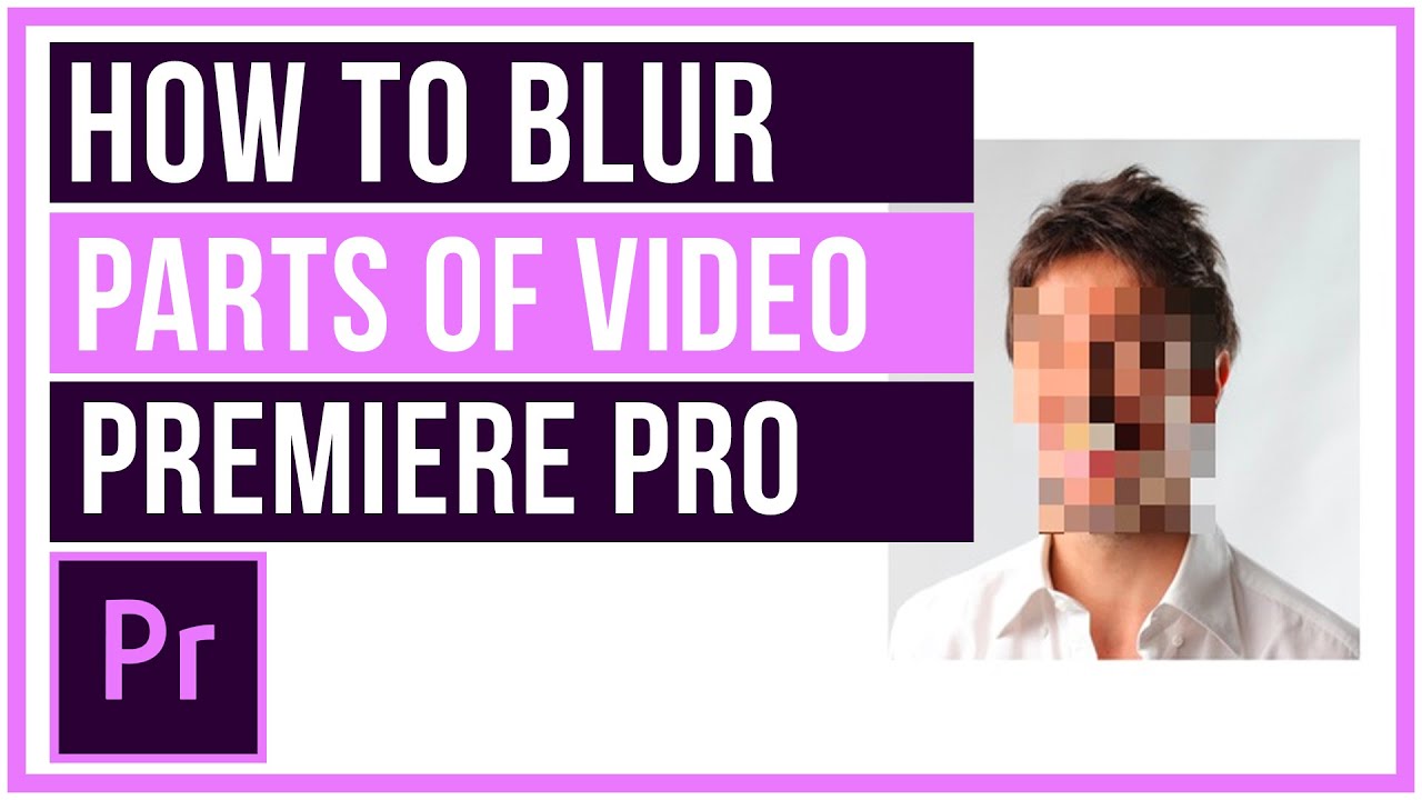 How To Blur Part Of A Video In Premiere Pro YouTube How To Blur Part Of A Video In Premiere Pro YouTube