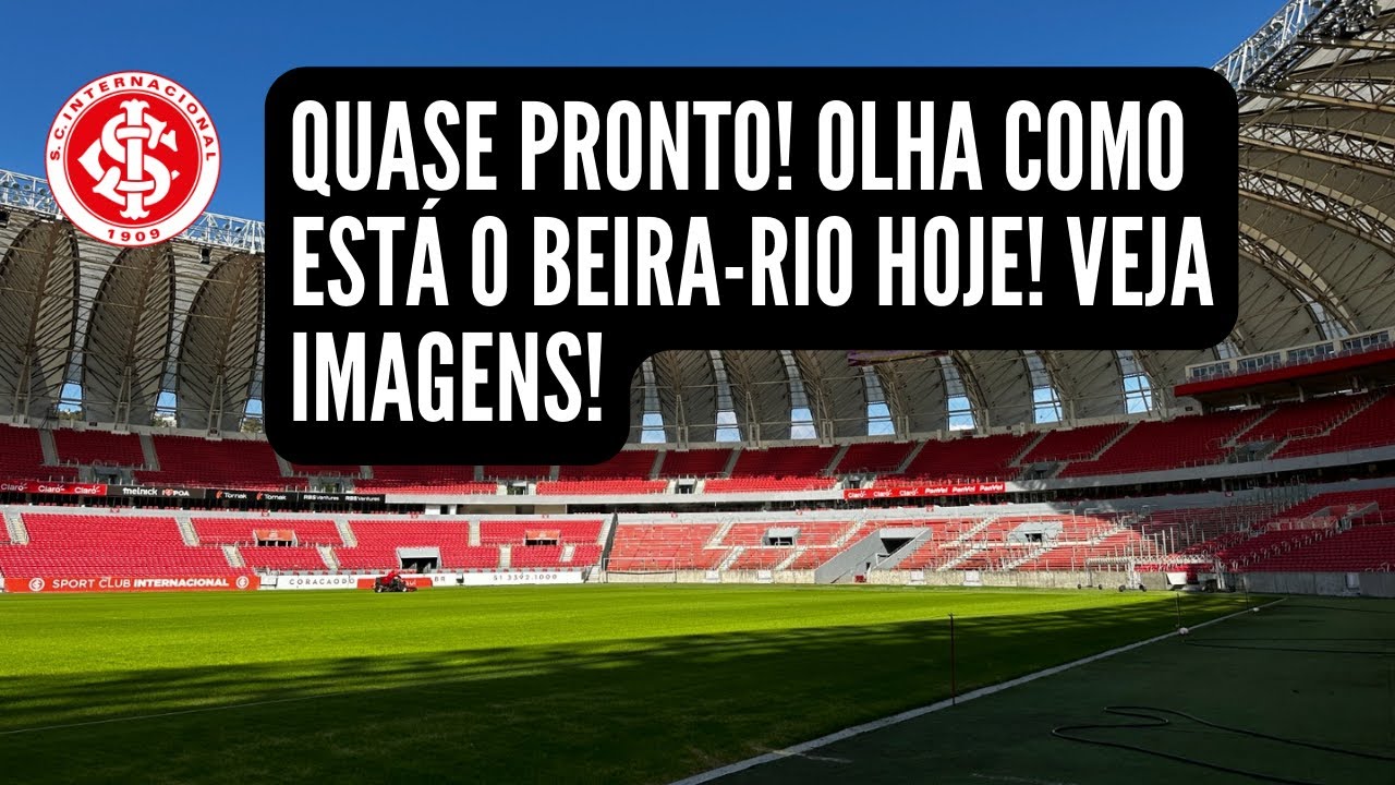 NOTÍCIAS DO INTER | BOAS NOTÍCIAS | OLHA COMO ESTÁ BEIRA-RIO HOJE ...