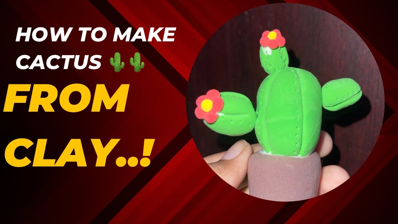 How to make cactus from clay…!!🌵🌵🥹 - YouTube