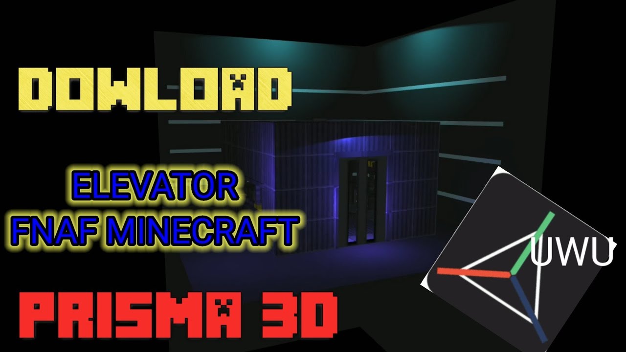 FNAF MINECRAFT ELEVATOR DOWNLOAD PRISMA 3D NOW!! - YouTube