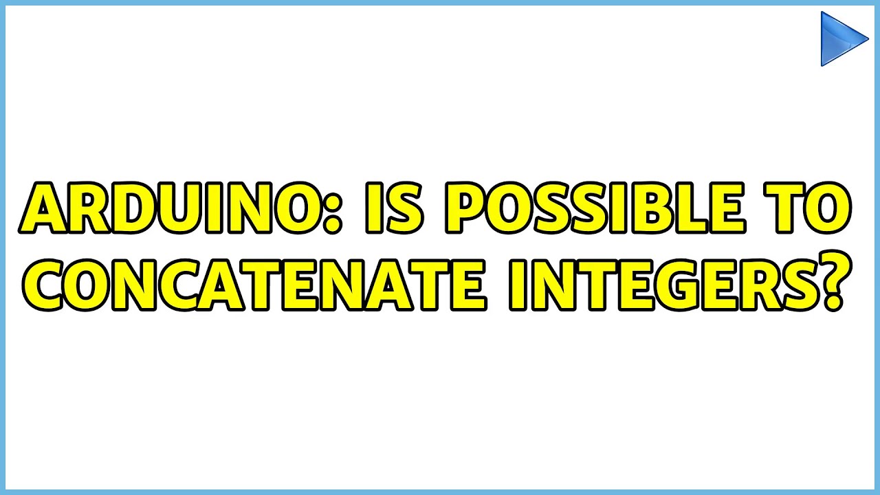 Arduino Is Possible To Concatenate Integers 5 Solutions Youtube