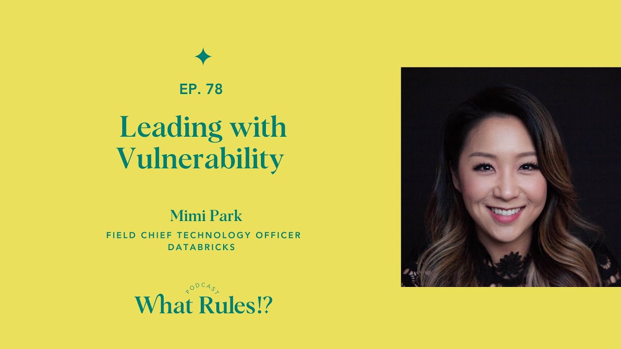 Leading with Vulnerability, Mimi Park | What Rules!? [Ep 78] - YouTube