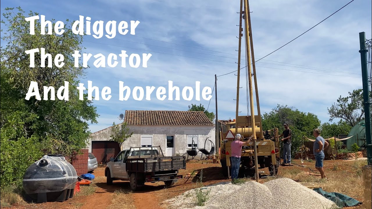 The Digger, the tractor and the borehole …on our 2 acre farm here in ...