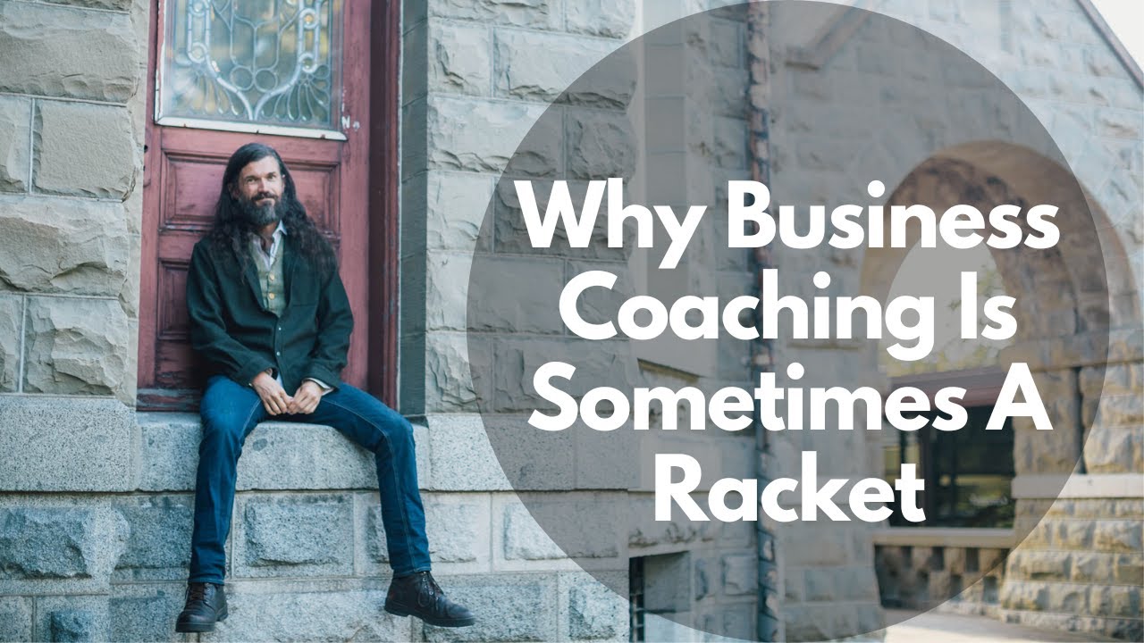 Why Business Coaching Is Sometimes A Racket - YouTube