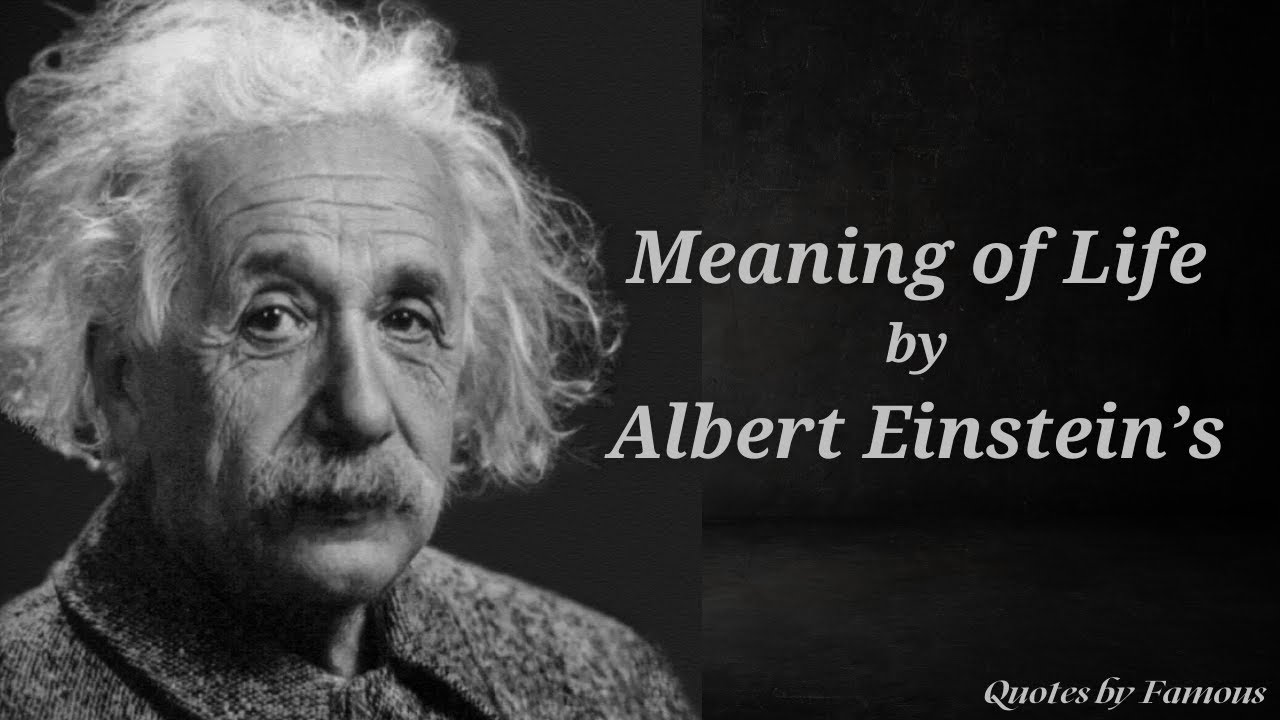 Albert Einstein Quotes - Meaning of life .. | Quotes by Famous # 2 ...