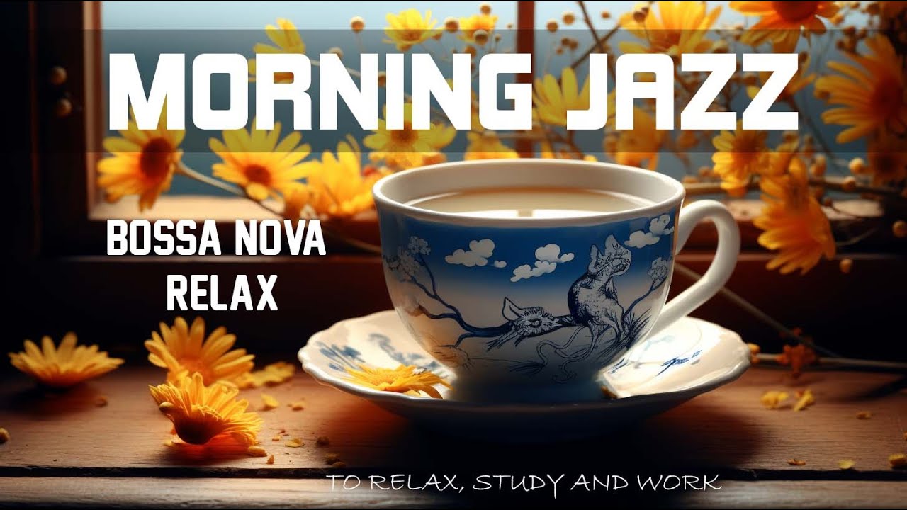 MONDAY MORNING JAZZ Bright Start with Relaxing Jazz Music & Bossa Nova ...